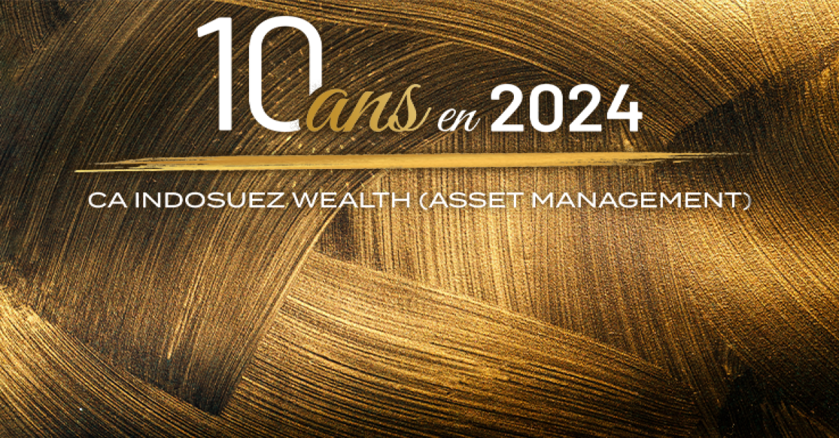 CA Indosuez Wealth (Asset Management) celebrates its 10th anniversary1